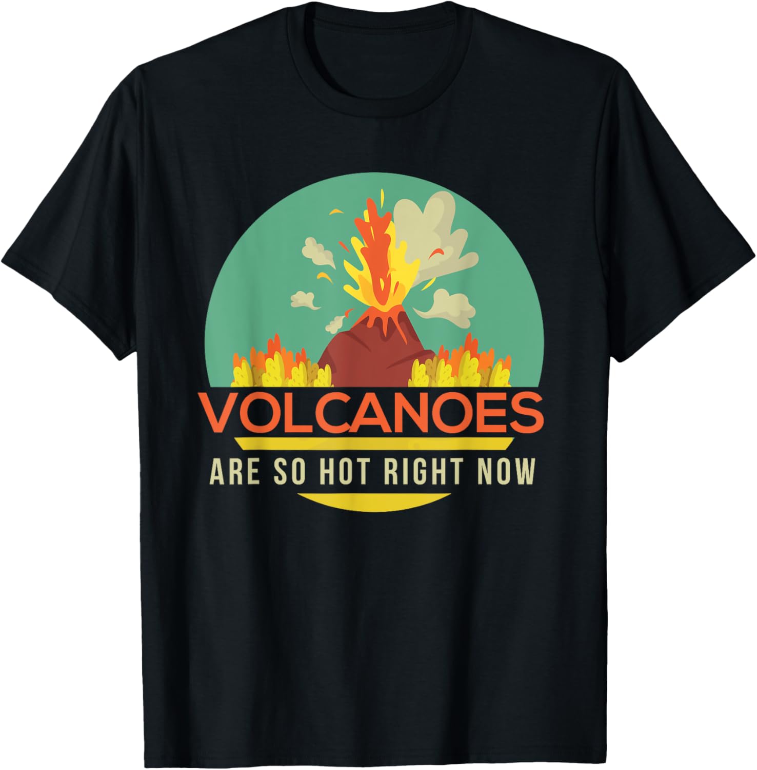t-shirt Volcano Pun Volcanoes Are So Hot Hawaiian Volcanoes T Shirt T ...