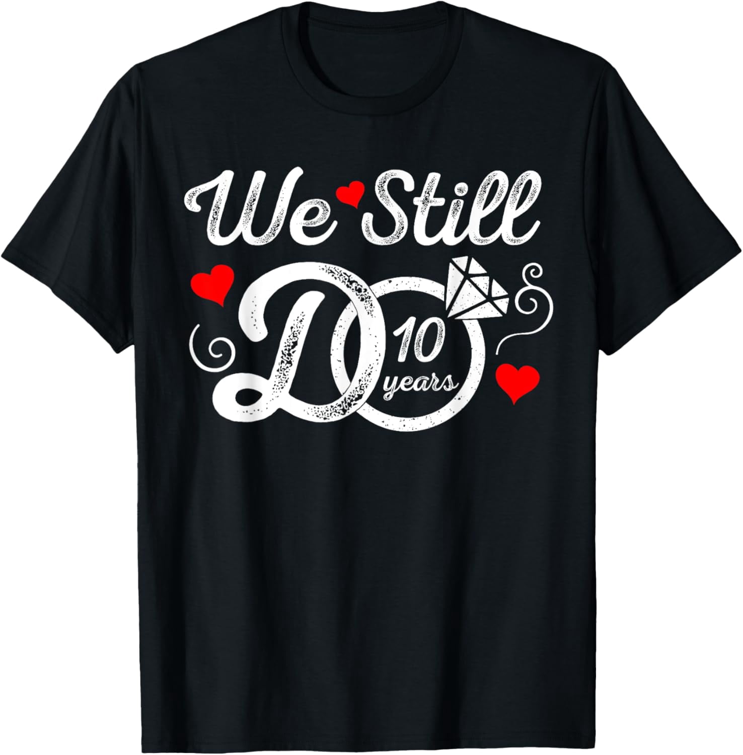 t-shirt We Still Do 10 Years Funny Couple 10th Wedding Anniversary T ...