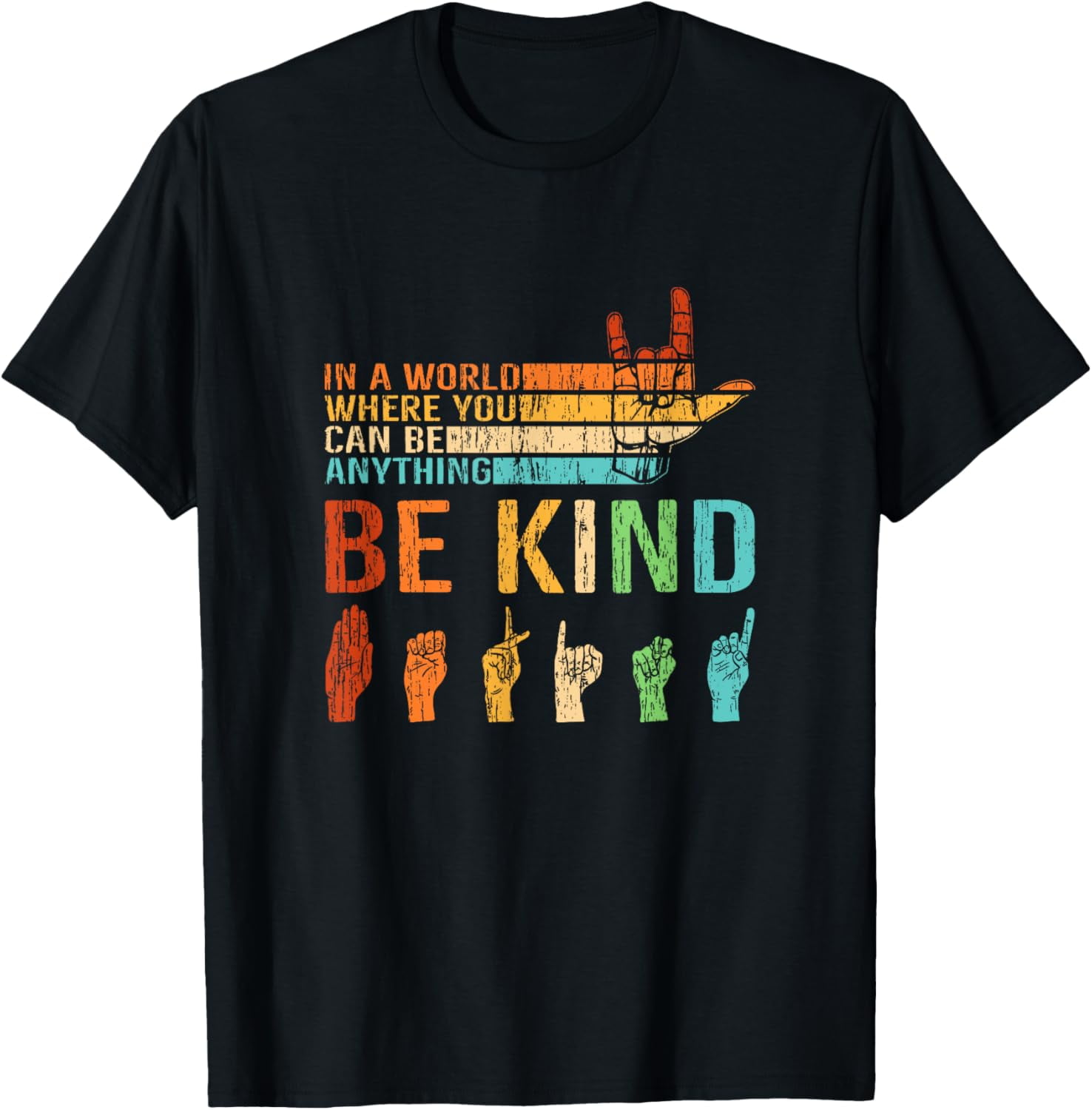 t-shirt In A World Where You Can Be Anything Be Kind Sign Language T ...