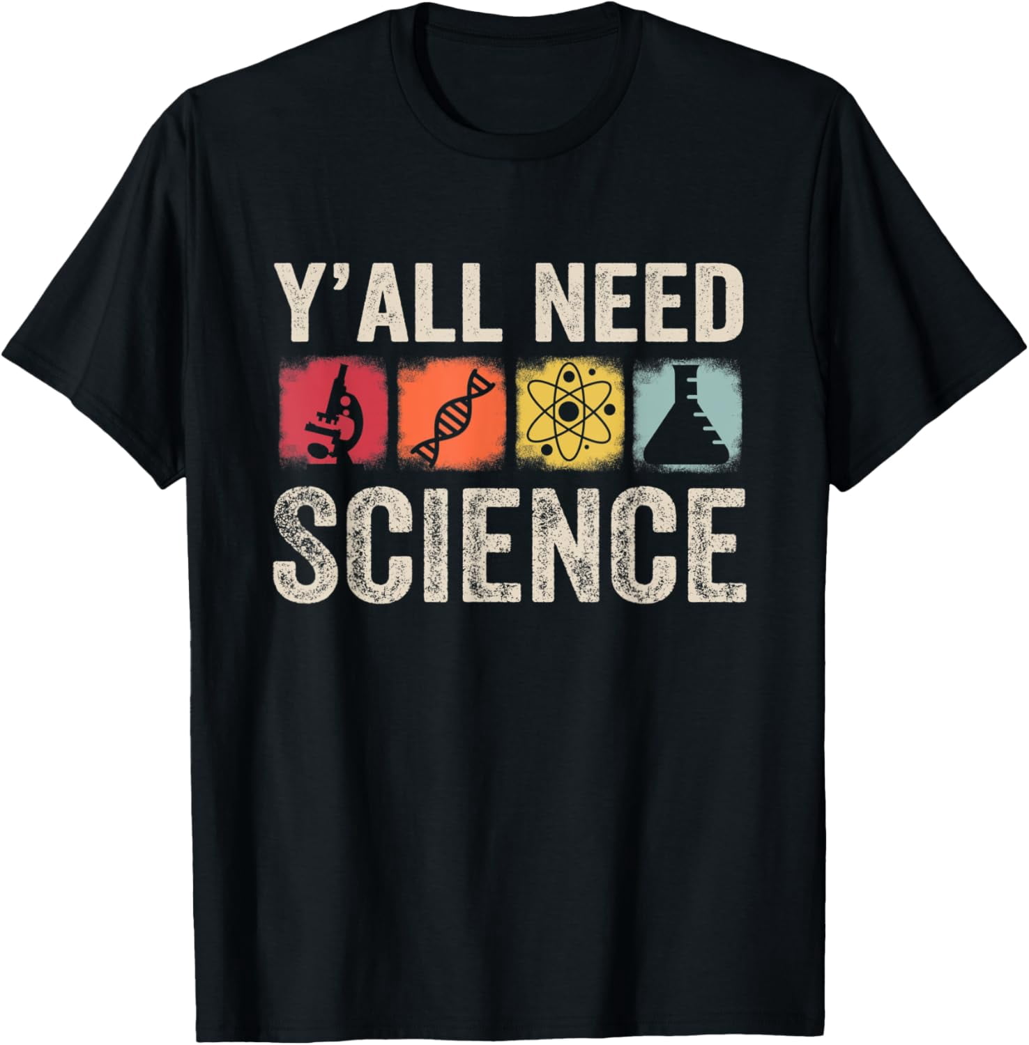 t-shirt Y'all Need Science Chemistry Biology student Vintage Science T ...