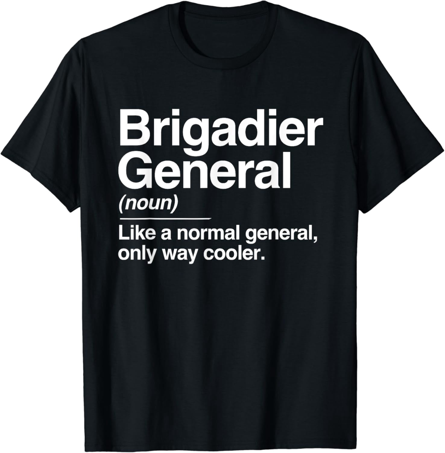 t-shirtBrigadier General Definition Normal Only Cooler Gift T-Shirt ...