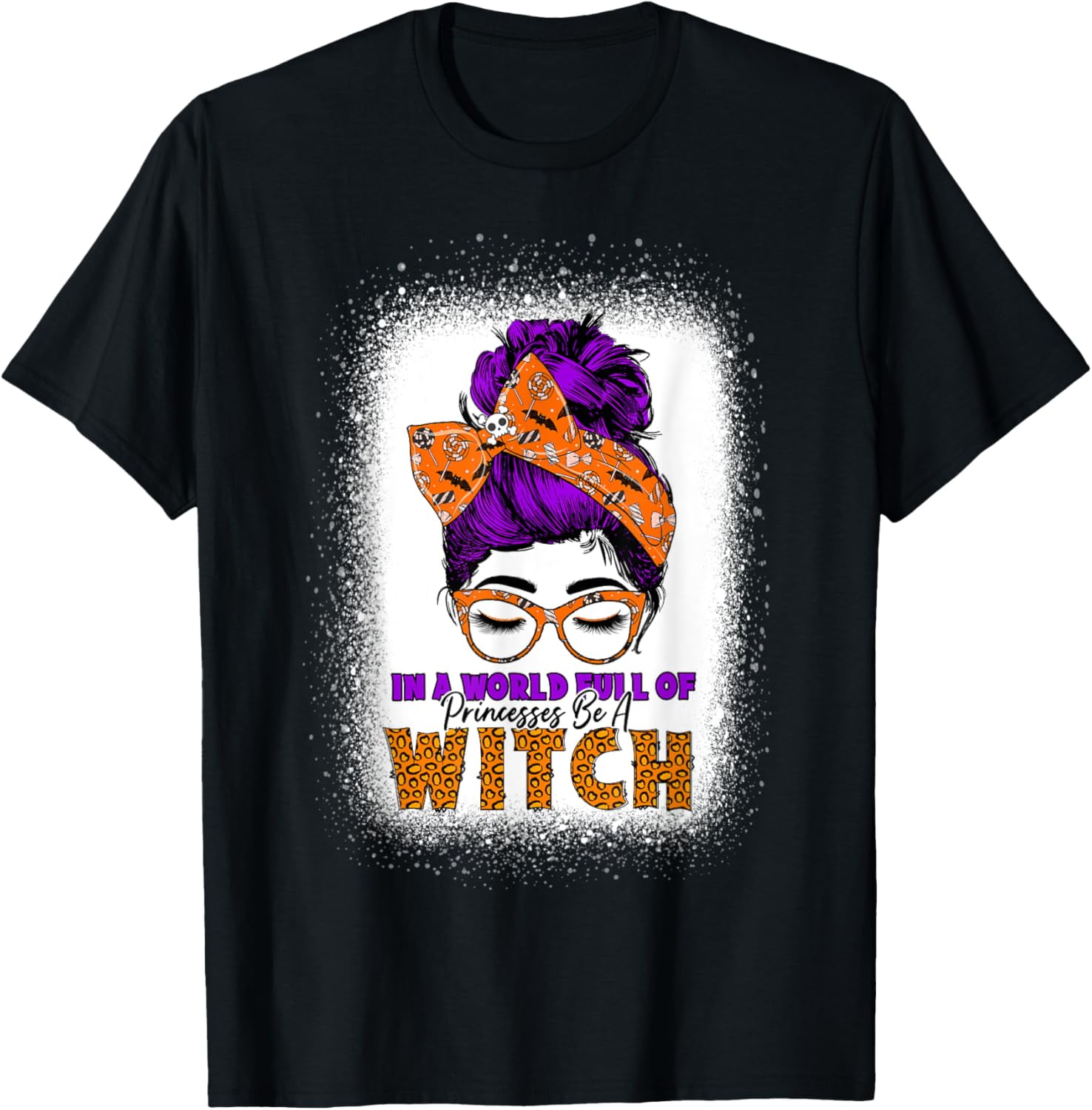 t-shirtMessy Bun T-Shirt In A World Full Of Princesses Be A Witch ...
