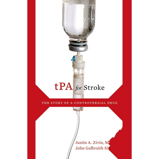 tPA for Stroke: The Story of a Controversial Drug, (Hardcover ...