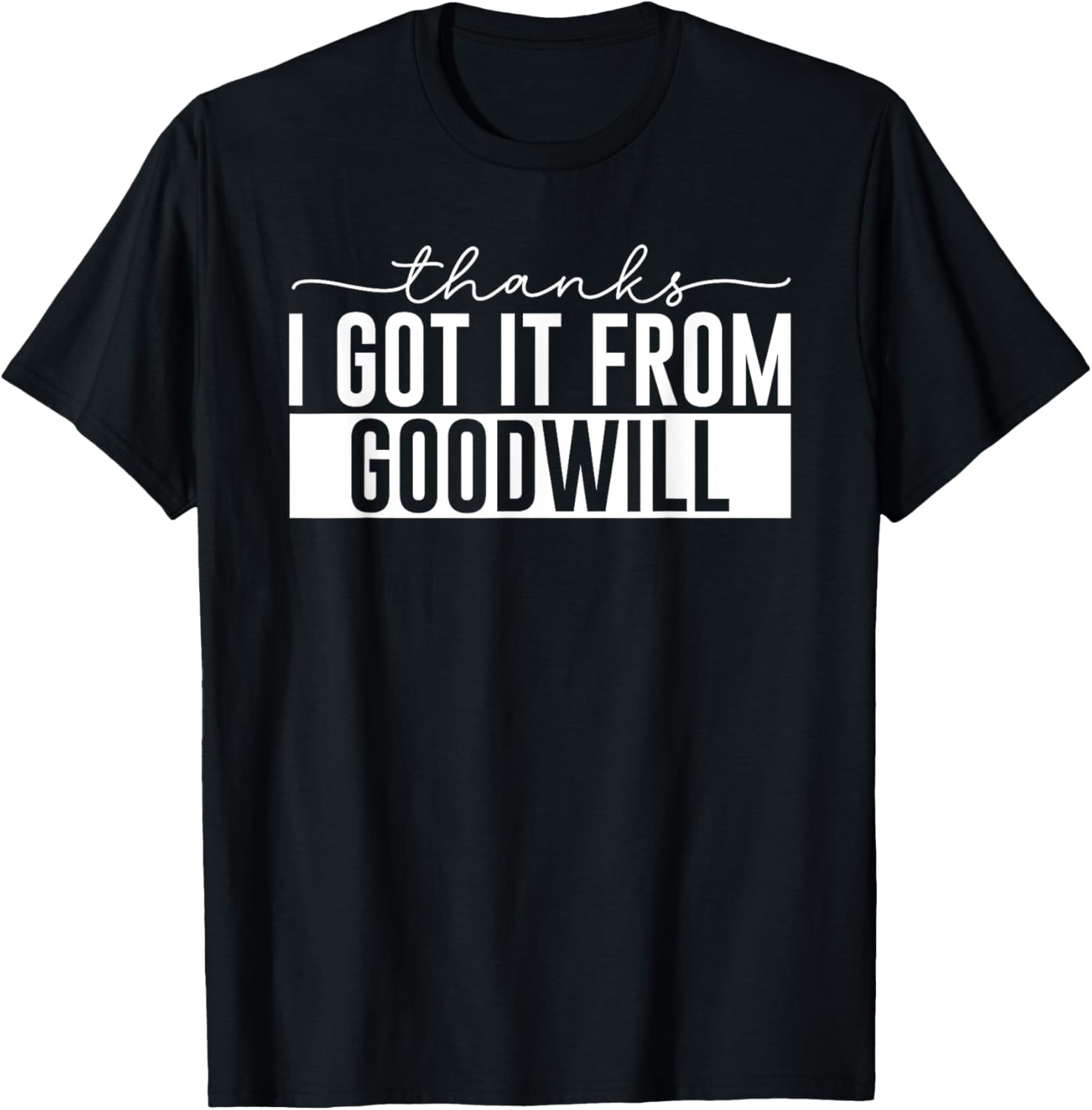 thanks, i got it from goodwill, funny thrift shopping T-Shirt - Walmart.com