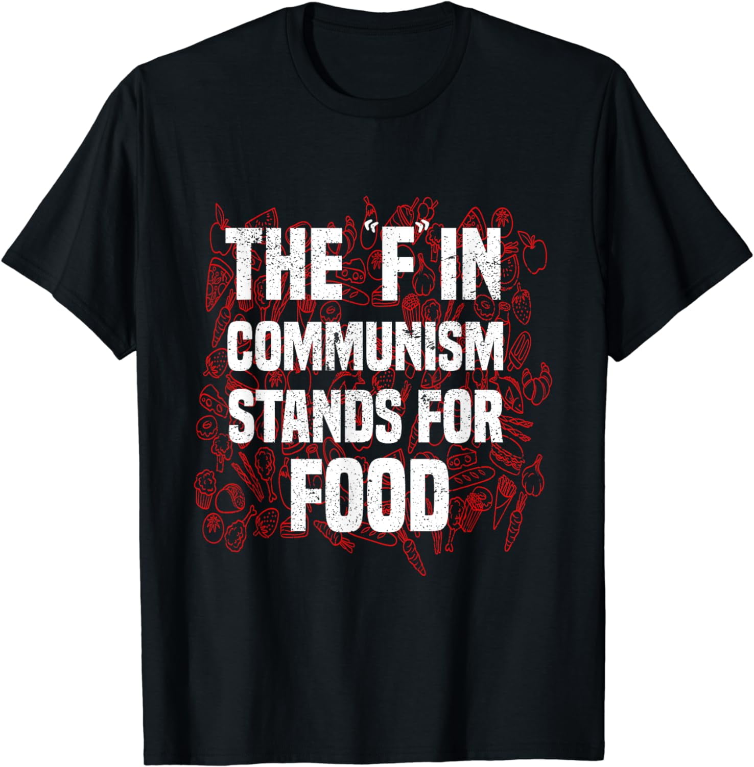 the f in communism stands for food T-Shirt - Walmart.com
