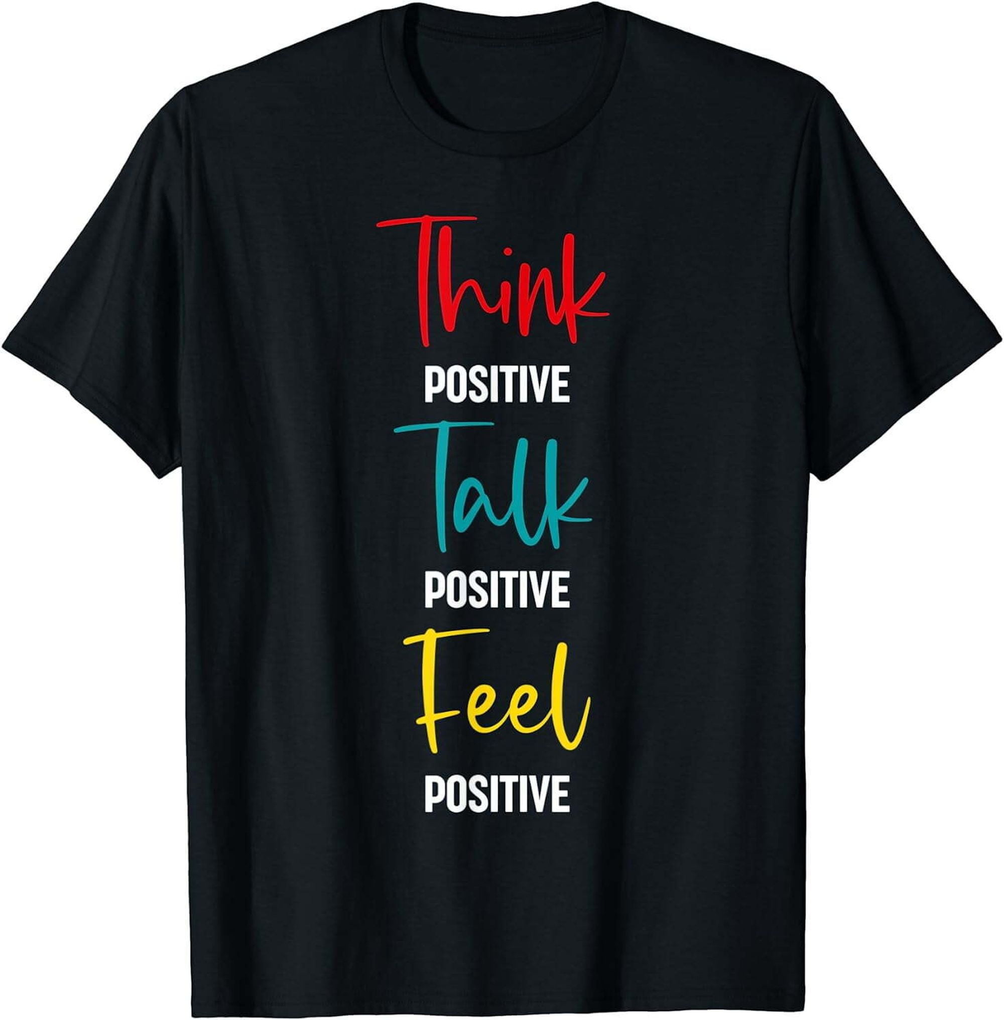 to Inspire and Think Talk Feel Positive T-Shirt Black - Walmart.com