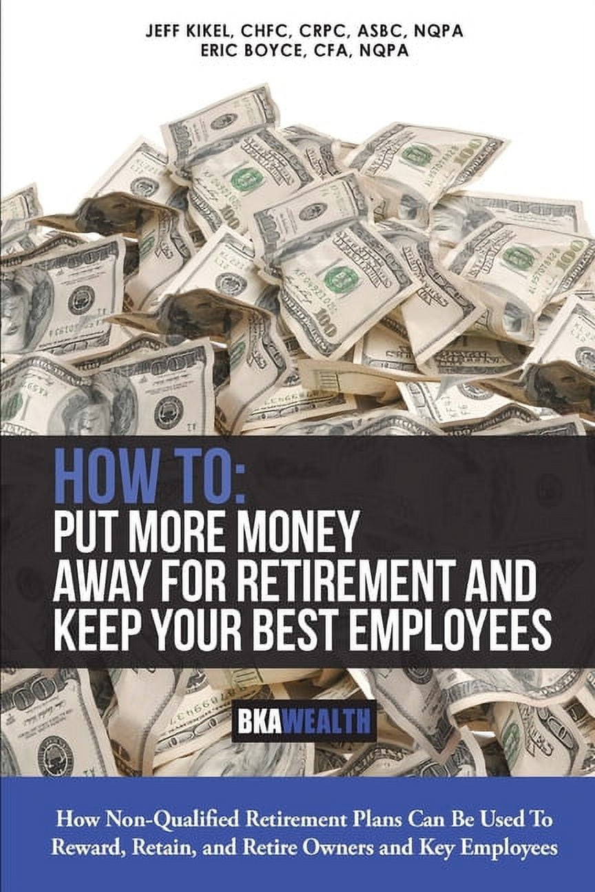 How to: Put More Money Away for Retirement and Keep Your Best Employees ...