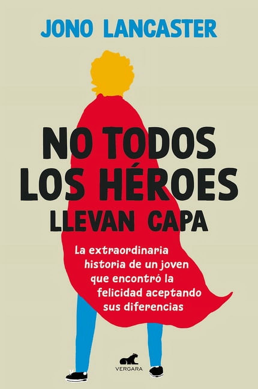 No Todos Los Héroes Llevan Capa / Not All Heroes Wear Capes: The ...