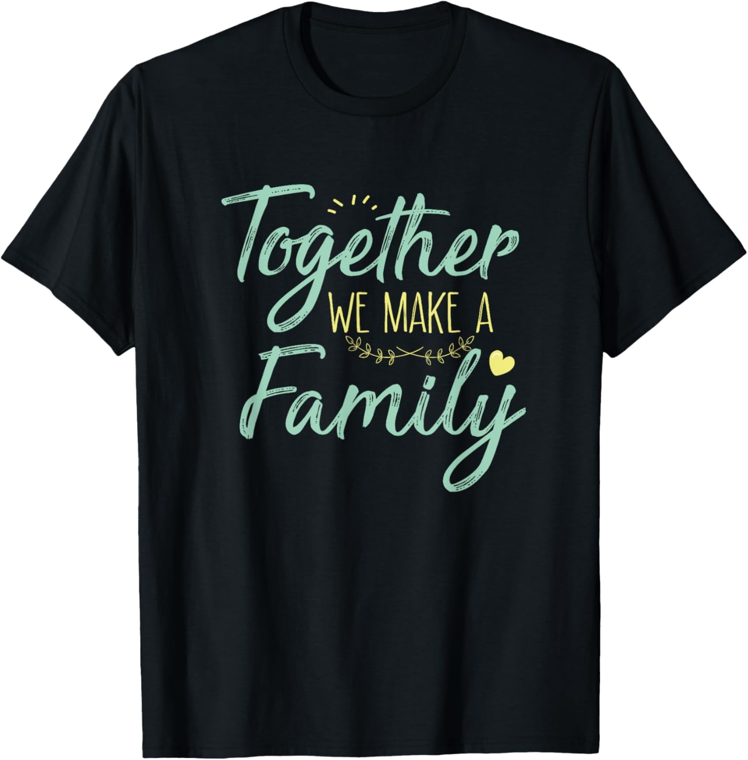 together we make a family family team reunion group T-Shirt - Walmart.com