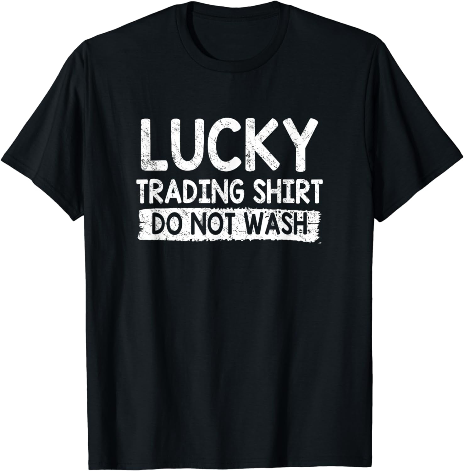 trading Day Trader Bull Lucky Trading Shirt Do not Wash T-Shirt ...