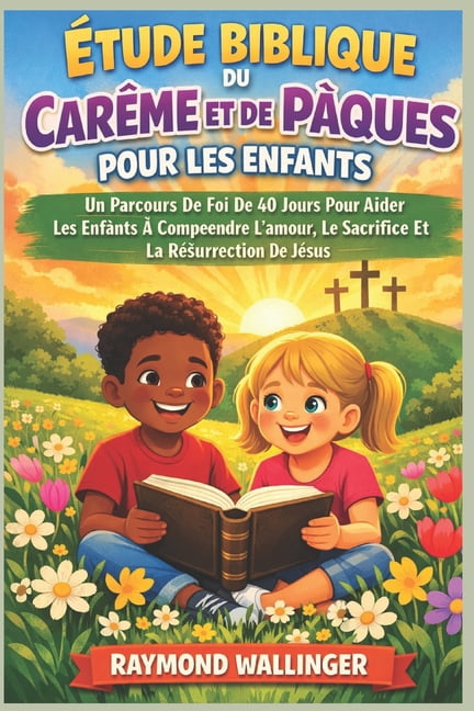 Ã tude Biblique Du CarÃªme Et de PÃ¢ques Pour Les Enfants: Un Parcours ...