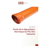 Ã tude de la dÃ©gradation thermique du PVC film industriel, (Paperback ...