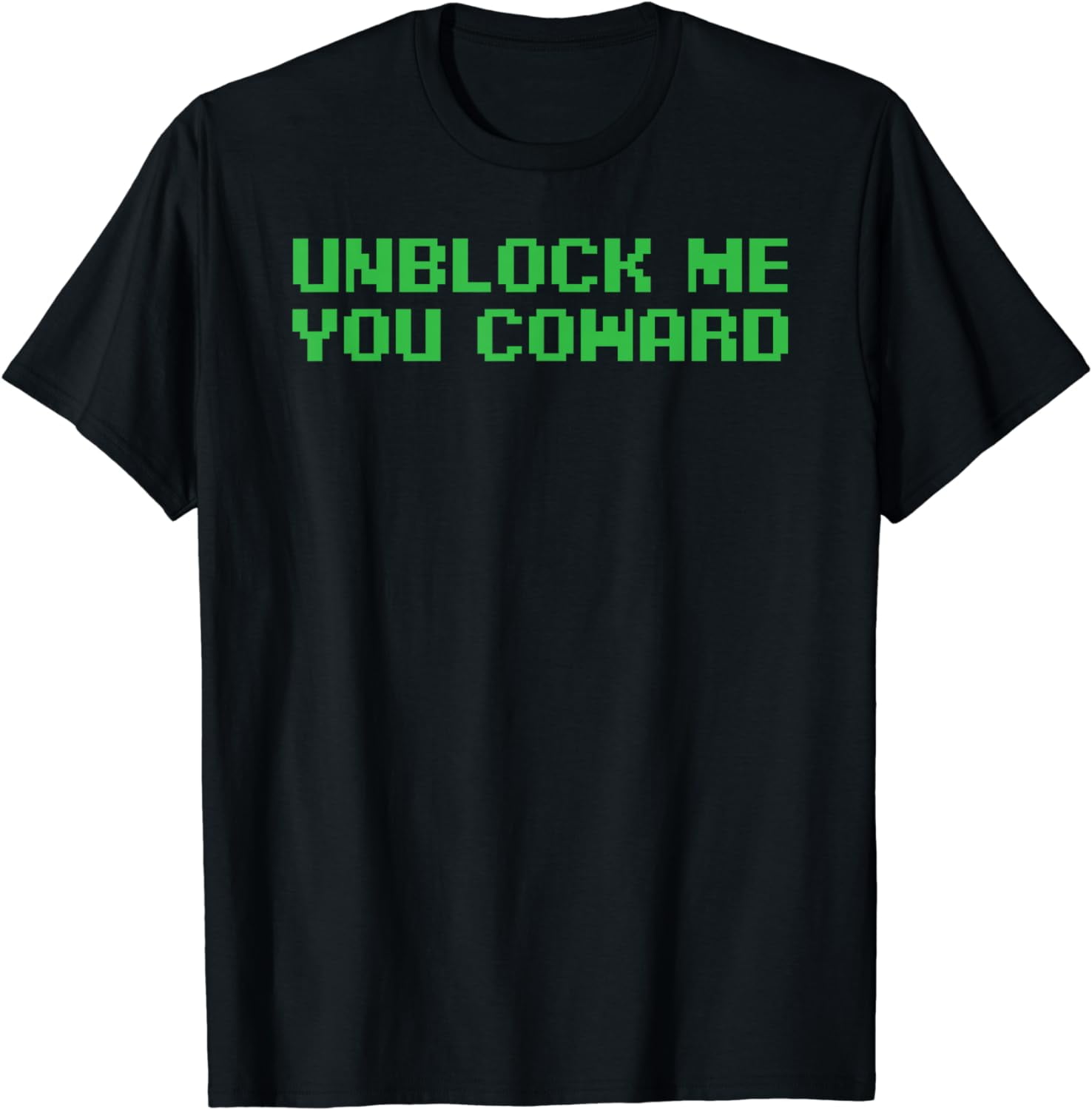 unblock me you coward funny internet meme and social network T-Shirt ...