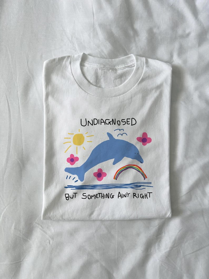 undiagnosed but something ain't right - silly t shirt, joke t shirt ...