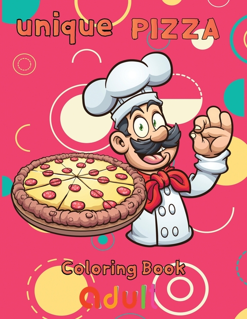 unique pizza coloring book adult: 8.5''x11''/ pizza coloring book ...