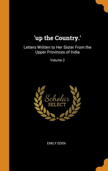 'up the Country.' : Letters Written to Her Sister from the Upper ...