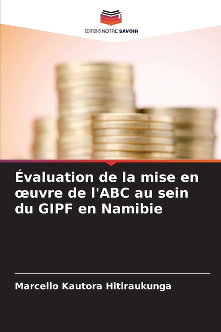 Évaluation de la mise en oeuvre de l'ABC au sein du GIPF en Namibie ...