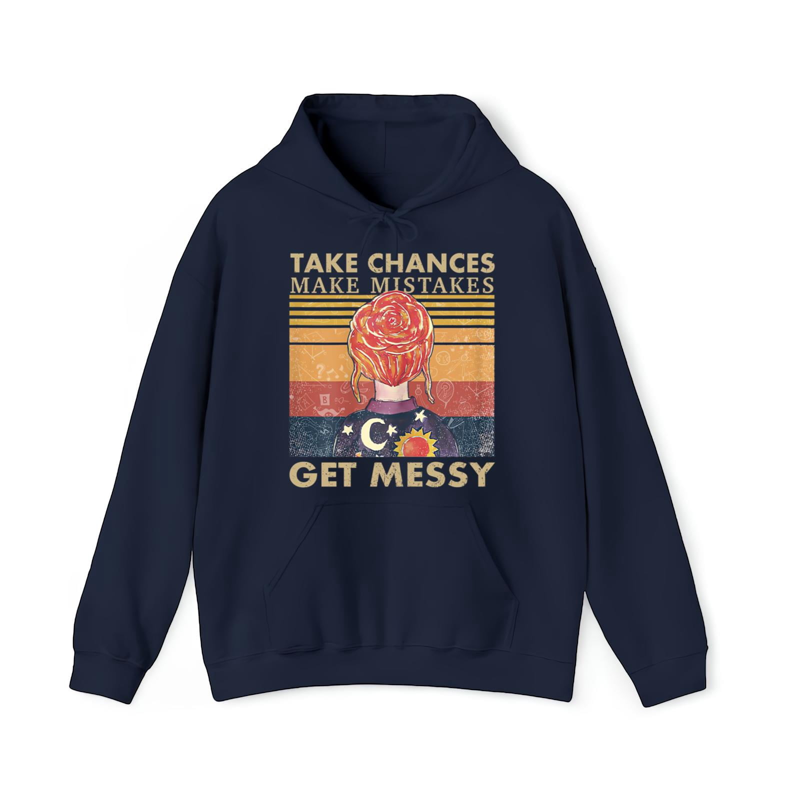 vintage Take Chances Make Mistakes Get Messy Unisex T-Shirt, Miss ...