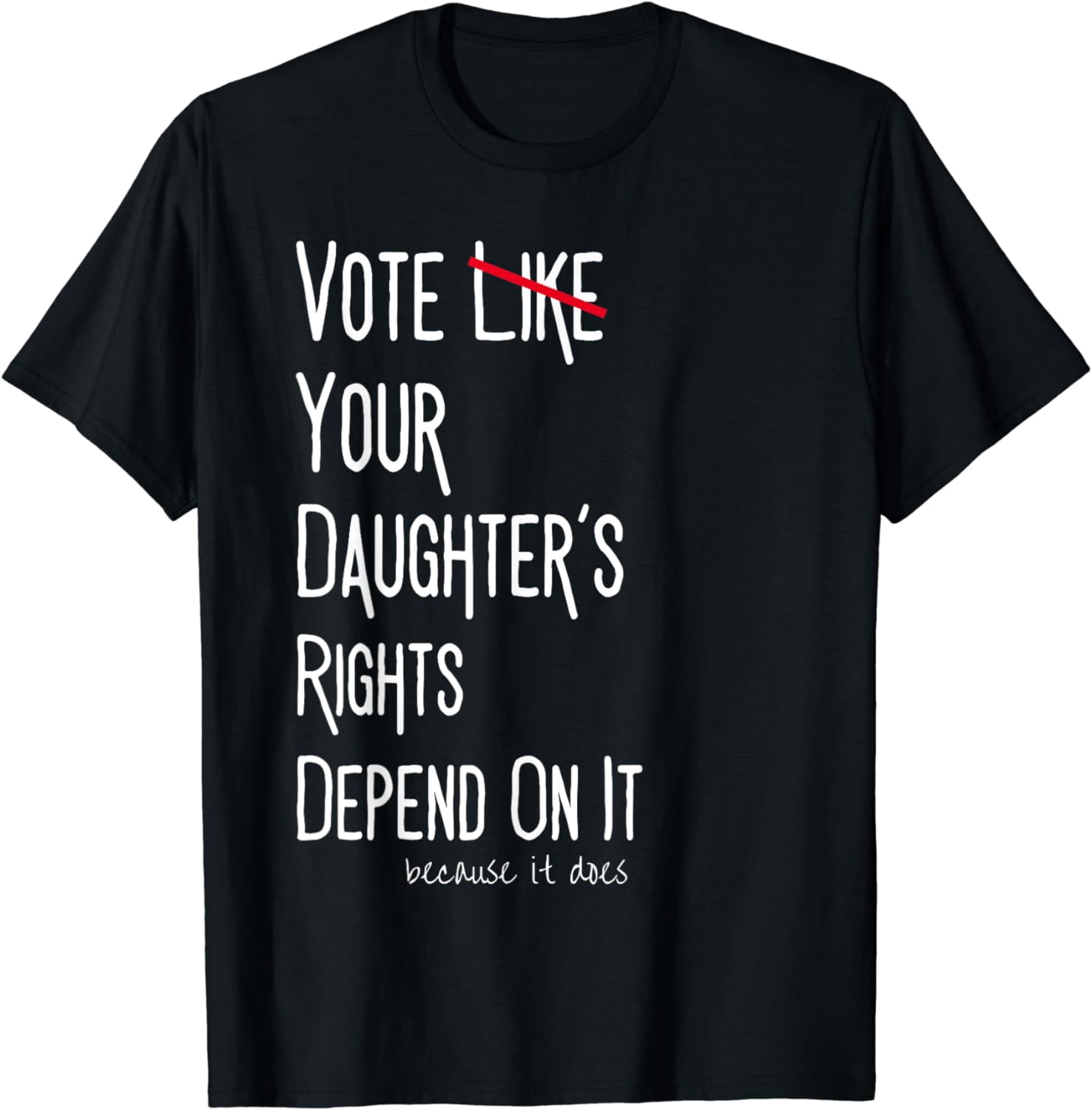 vote like your daughter’s rights depends on it T-Shirt - Walmart.com