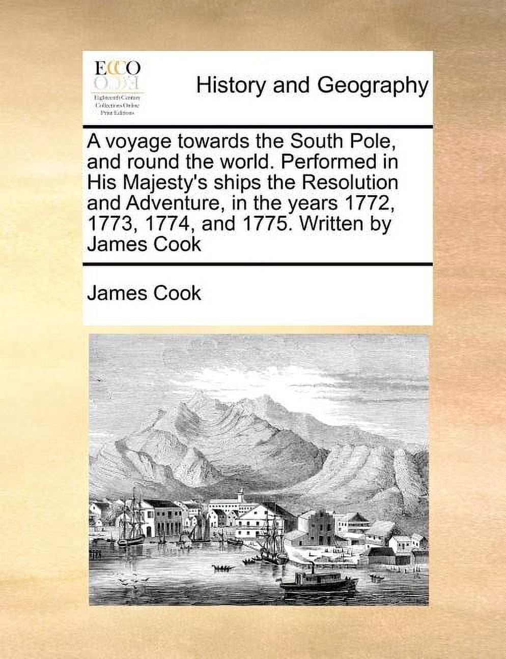 A voyage towards the South Pole, and round the world. Performed in His ...