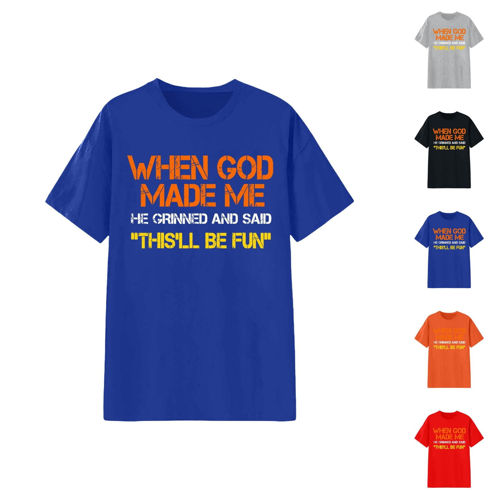 when God Made Me He Grinned and Said This Will Be Fun Graphic Tees for ...