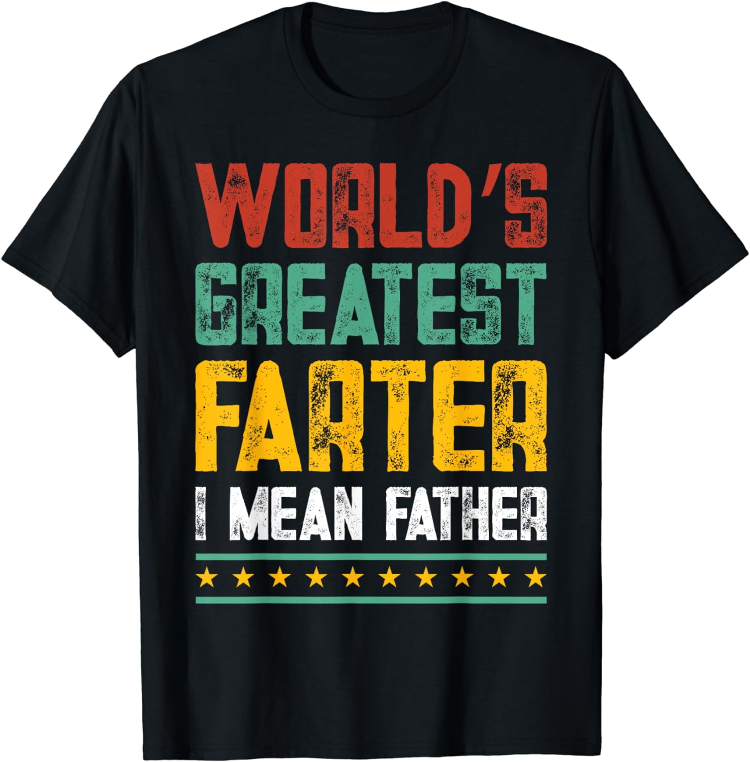 world's greatest farter i mean father fathers day dad Funny T-Shirt ...