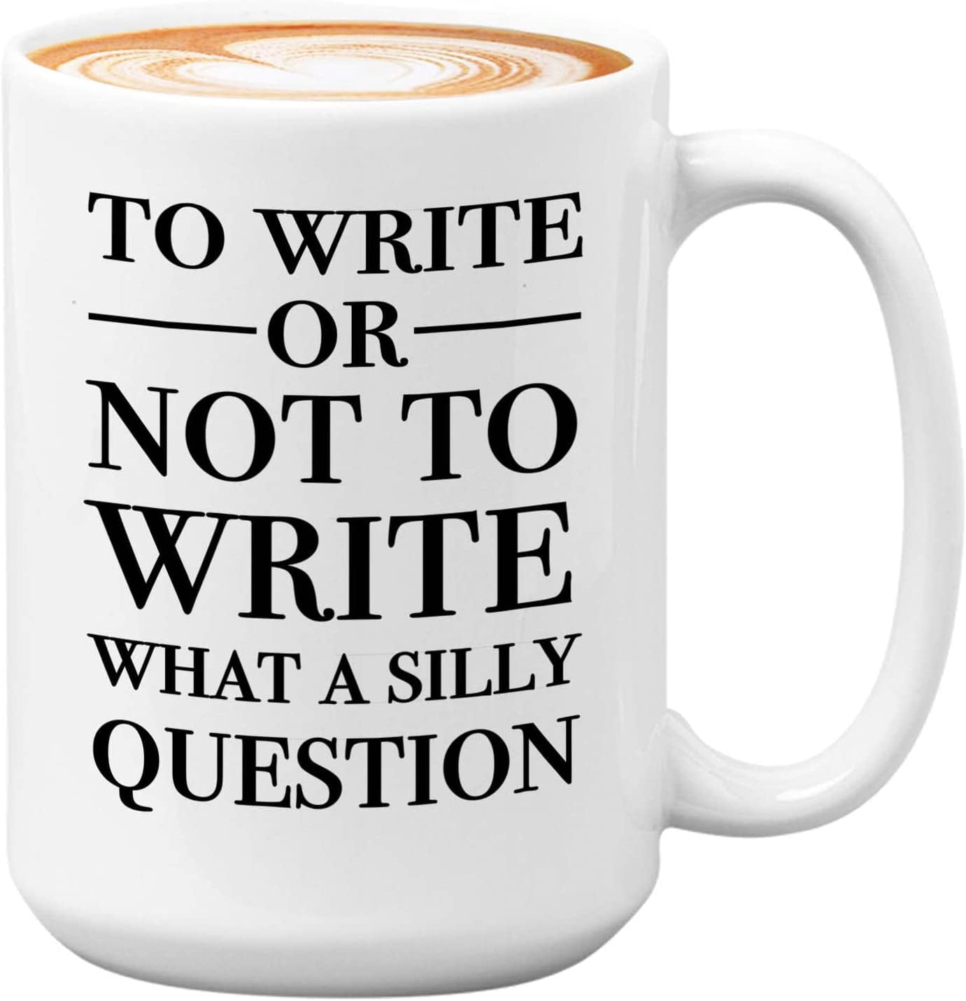 writer Mug White 15oz - to write or not to write what a silly question ...