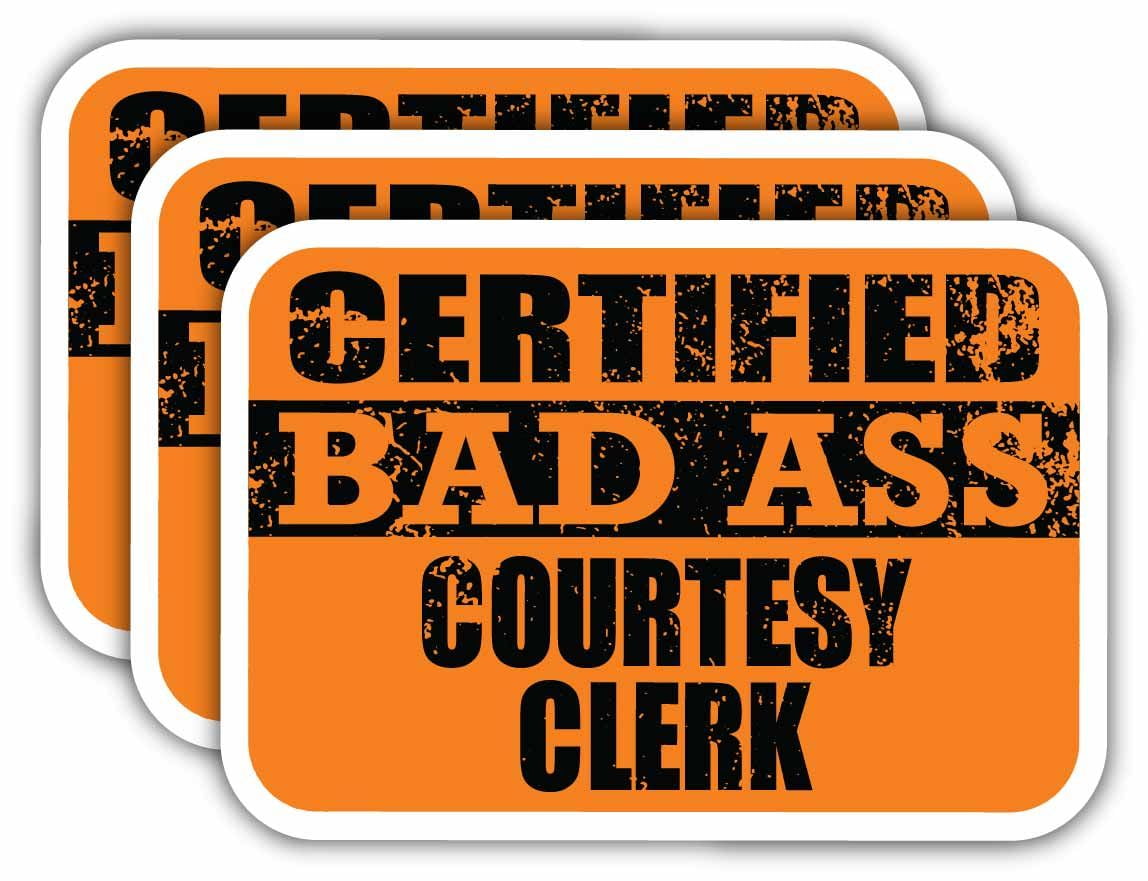 (x3) Certiefied Bad Ass Courtesy Clerk Stickers | Cool Funny Occupation ...