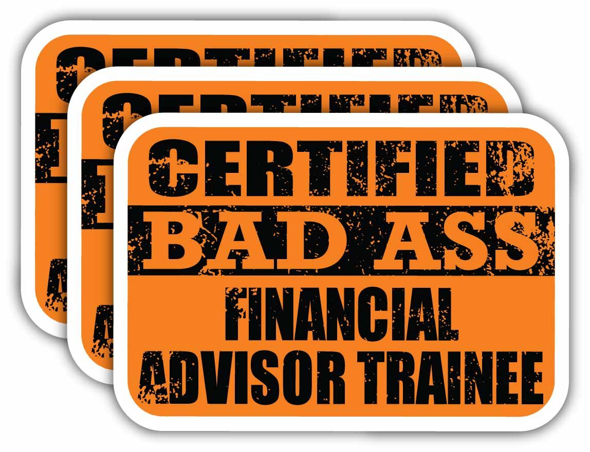(x3) Certiefied Bad Ass Financial Advisor Trainee Stickers | Cool Funny ...