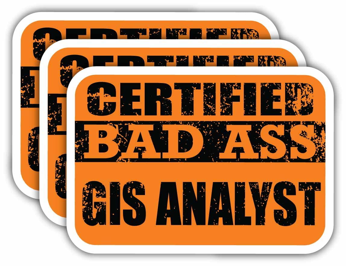 (x3) Certiefied Bad Ass Gis Analyst Stickers | Cool Funny Occupation ...