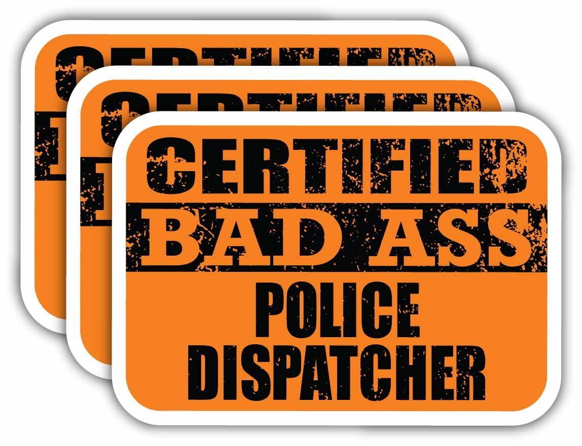 (x3) Certiefied Bad Ass Police Dispatcher Stickers | Cool Funny ...