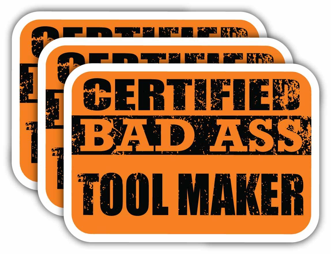 (x3) Certiefied Bad Ass Tool Maker Stickers | Cool Funny Occupation Job ...