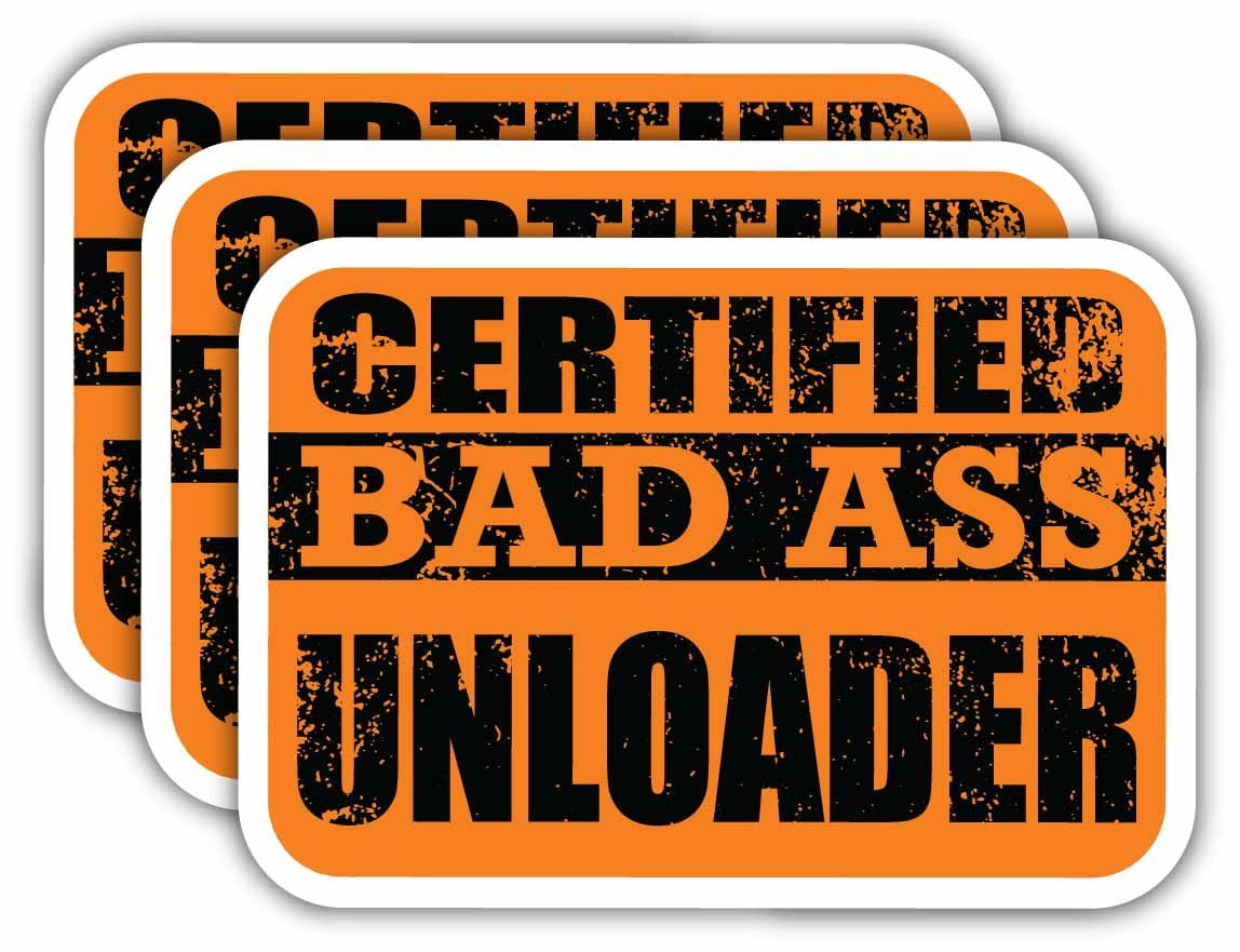 (x3) Certiefied Bad Ass Unloader Stickers | Cool Funny Occupation Job ...