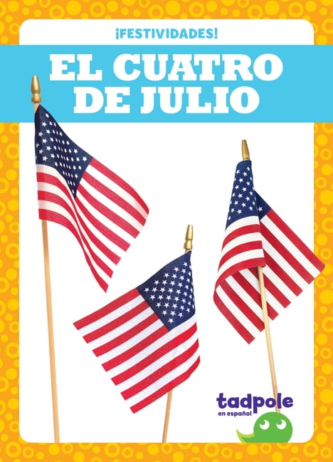 ¡festividades! (Holiday Fun!) El Cuatro de Julio (Fourth of July ...
