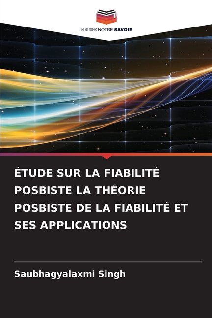 Étude Sur La Fiabilité Posbiste La Théorie Posbiste de la Fiabilité Et Ses Applications ...