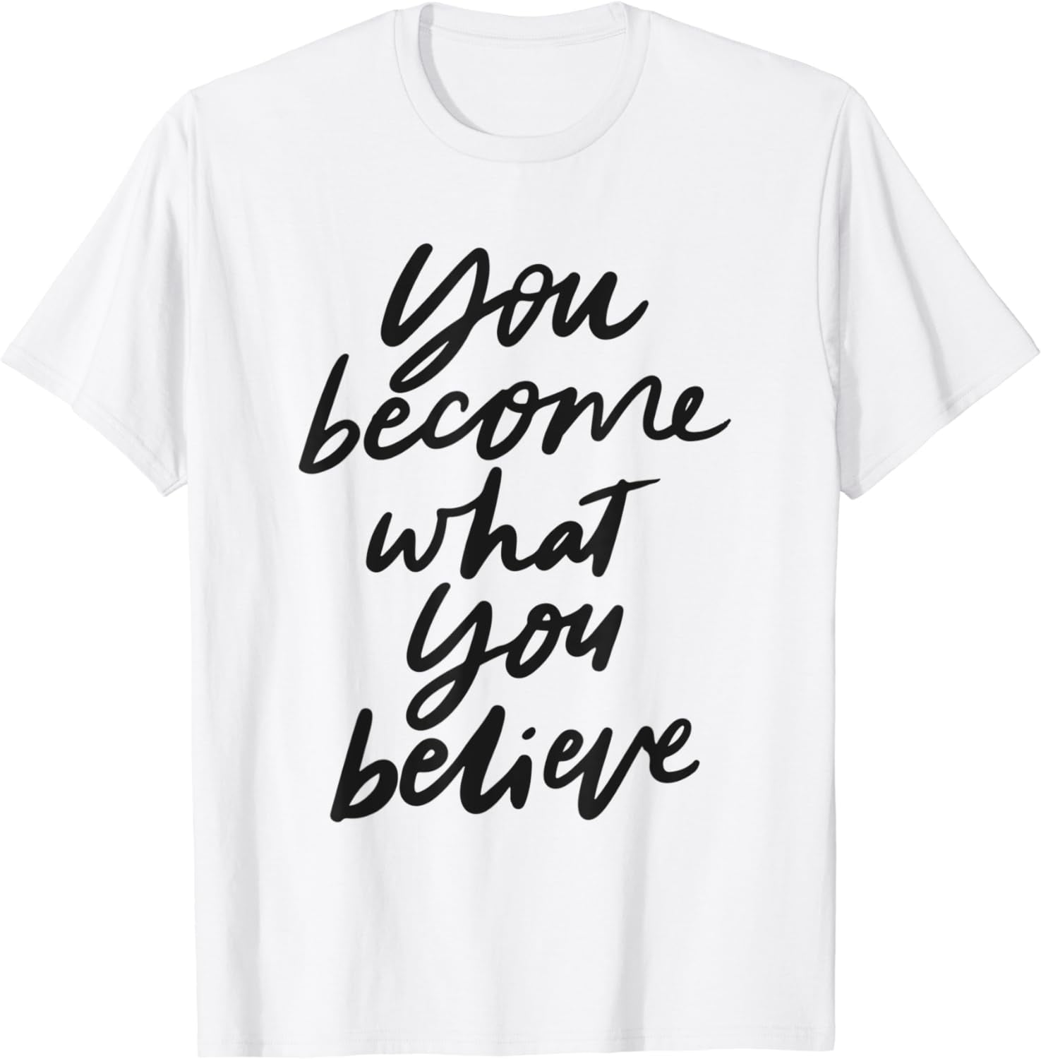 you become what you believe motivational tshirt - Walmart.com
