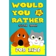 would you rather game book 200+ Questions for kids : Would you rather ...