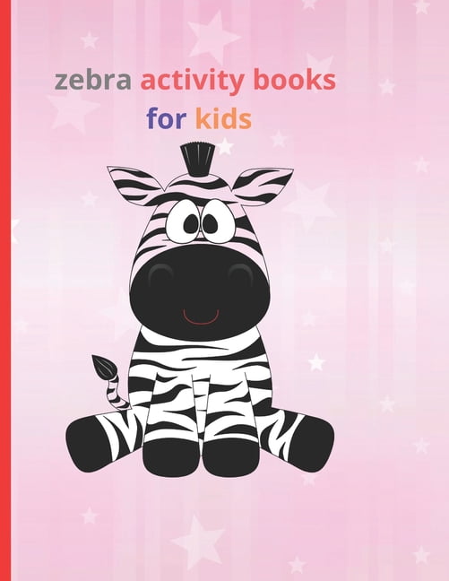 zebra activity books for kids: Fun with Numbers, Letters, Shapes ...